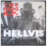 Hellvis The Frog E.P. – Headline Records